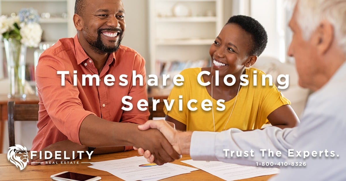 Timeshare Closing Services - Fidelity Real Estate is Here for You